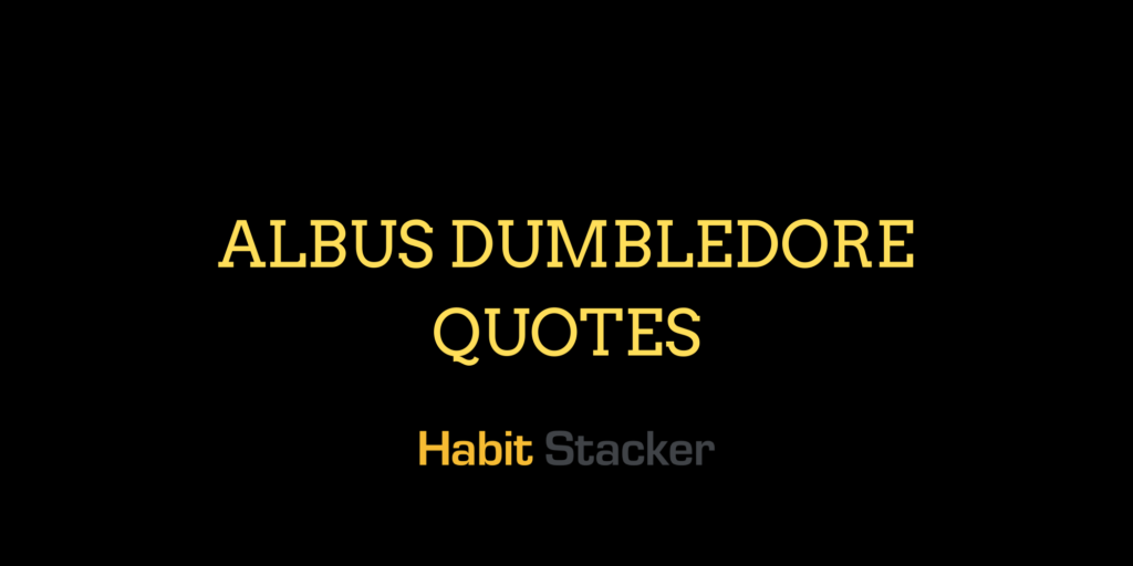 25 Famous Albus Dumbledore Quotes - Habit Stacker