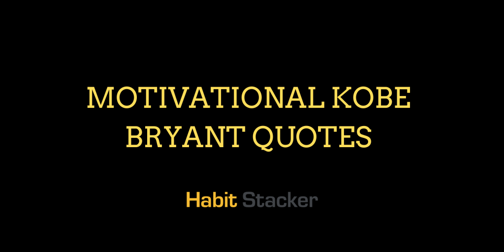 24 Motivational Kobe Bryant Quotes - Habit Stacker