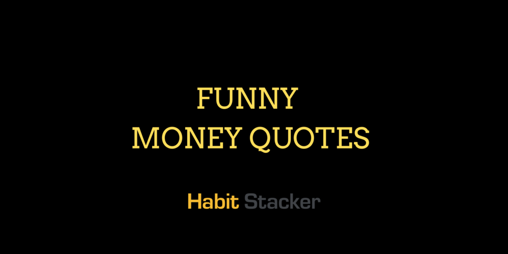 40 Funny Money Quotes To Make You Smile - Habit Stacker