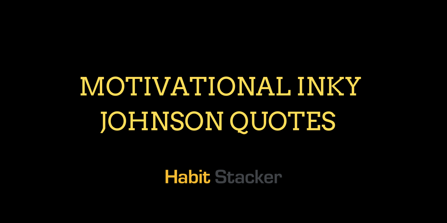 21 Motivational Inky Johnson Quotes That Will Inspire You - Habit Stacker