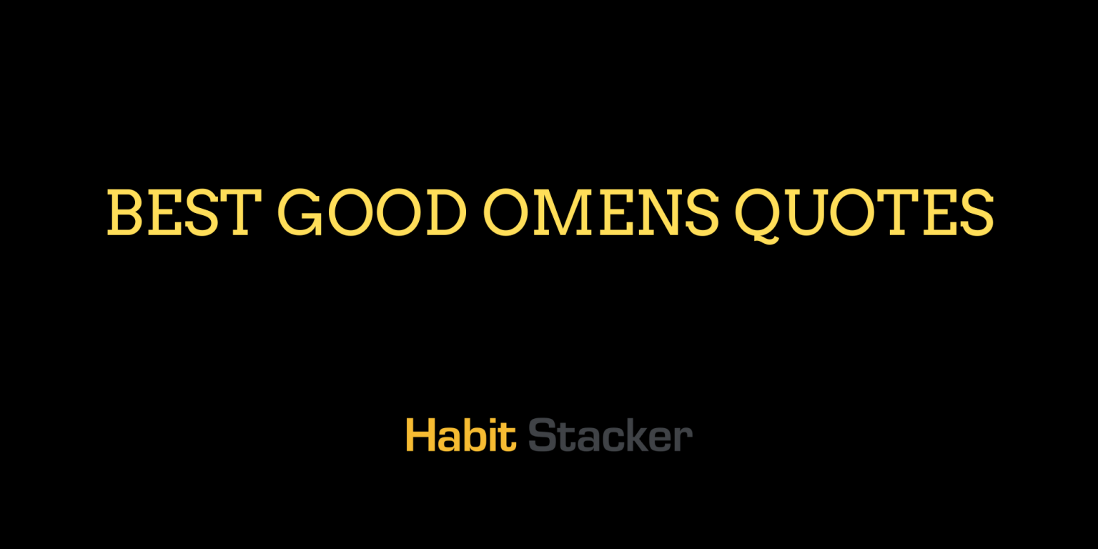 19 Best Good Omens Quotes Worth Reading - Habit Stacker