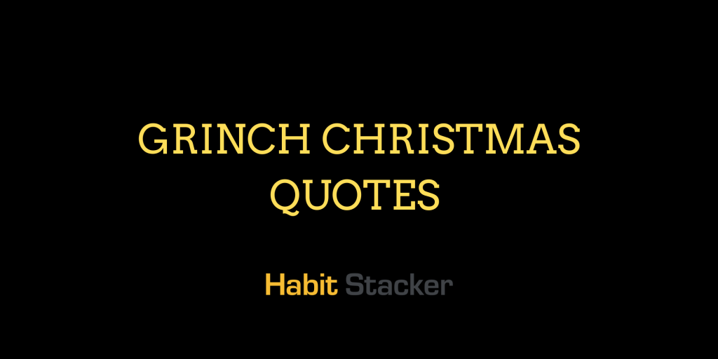 40 Best Grinch Christmas Quotes For The Holiday's - Habit Stacker