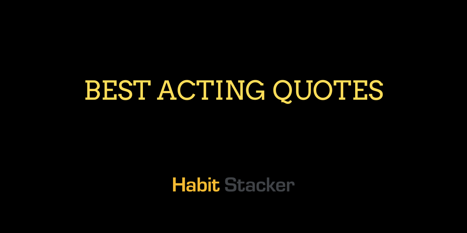50 Best Acting Quotes for Success - Habit Stacker
