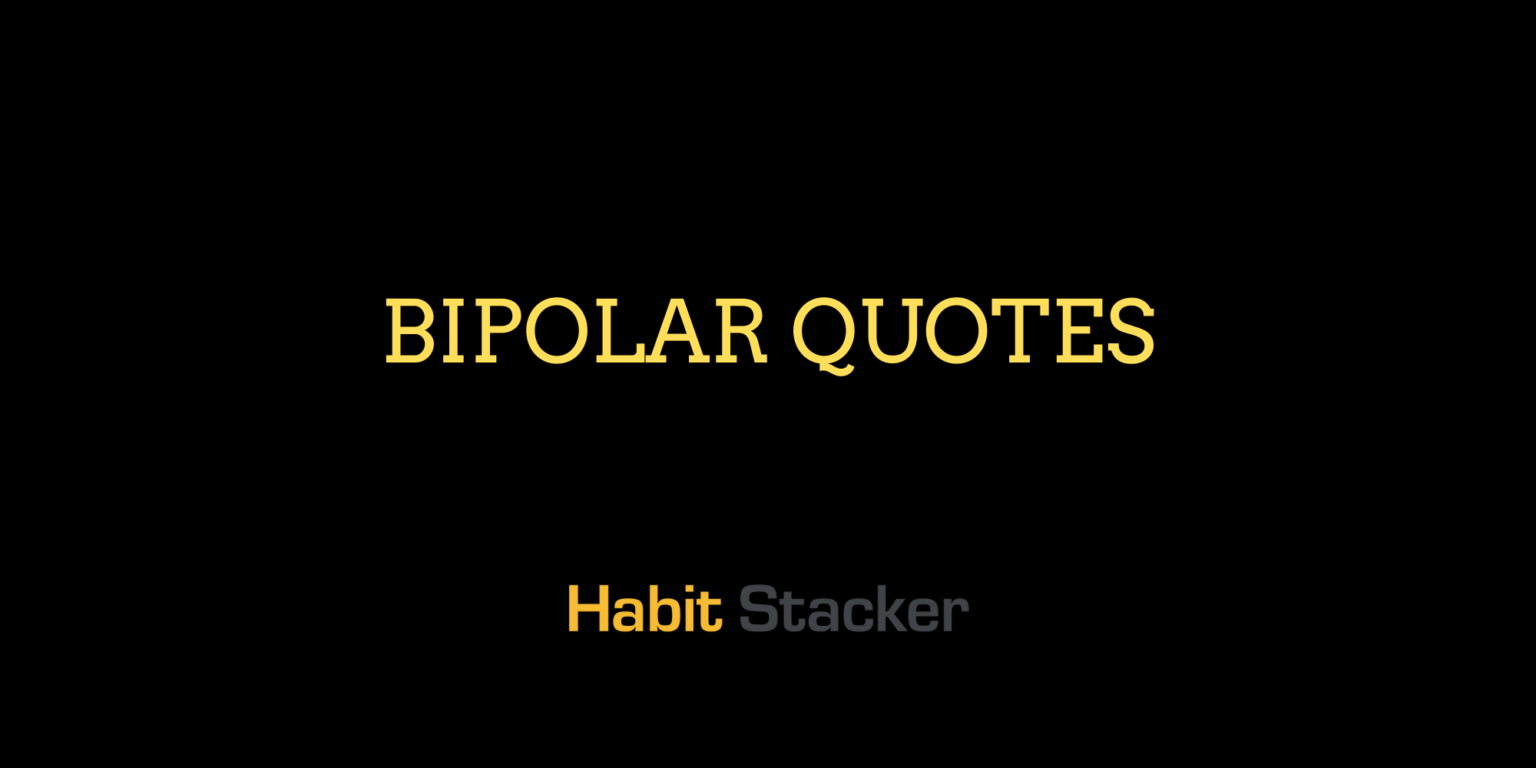 29 Bipolar Quotes - Habit Stacker